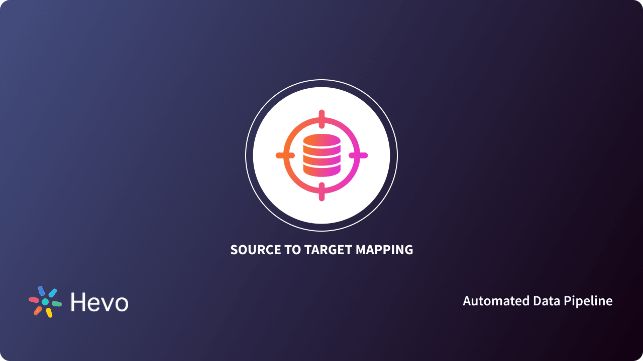 Source to Target Mapping: 6 Easy Steps | Hevo Source to Target Mapping: 6 Easy Steps | Hevo