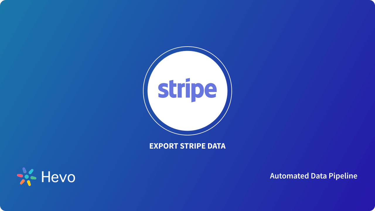 Export Stripe Data: An Easy Guide | Hevo