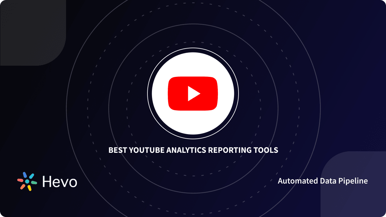 4 Best YouTube Analytics Reporting Tools | Hevo