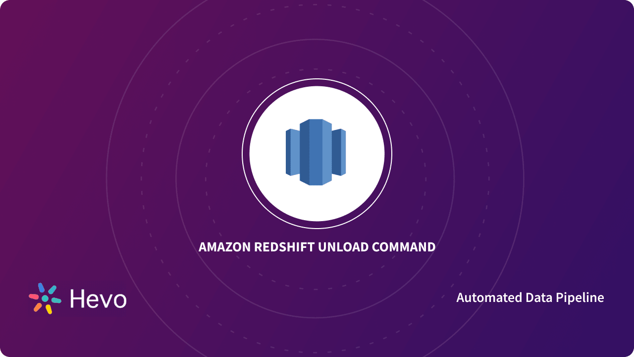 Redshift Unload Command 3 Comprehensive Aspects Learn Hevo