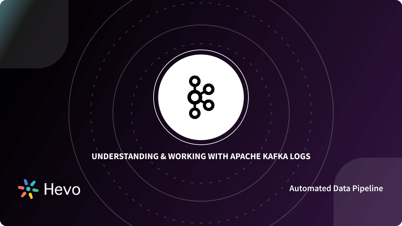 Apache Kafka Logs: A Comprehensive Guide | Hevo Apache Kafka Logs: A Comprehensive Guide | Hevo