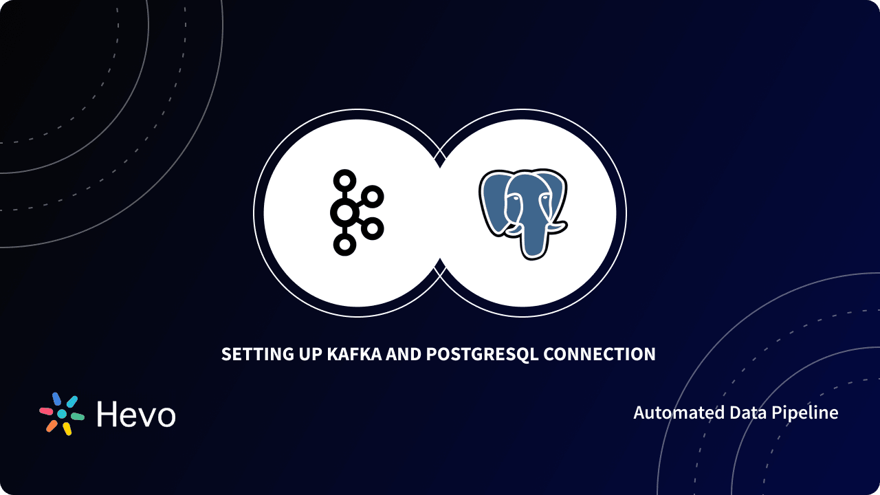 Connecting Kafka to PostgreSQL: 4 Easy Steps | Hevo