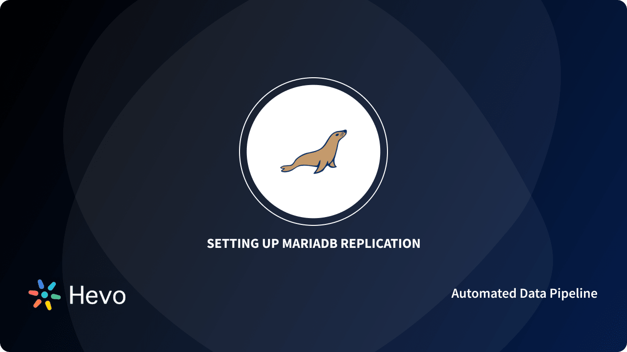MariaDB Replication: 2 Easy Methods | Hevo