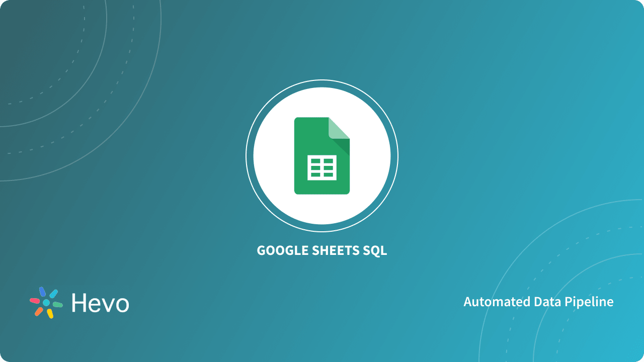 Google Sheets SQL: A Complete Guide 101 | Hevo