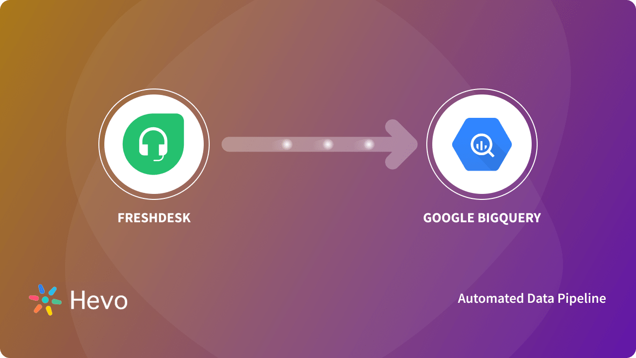 Freshdesk to BigQuery: 2 Easy Methods to Move Data