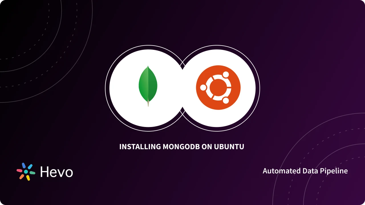 Install MongoDB on Ubuntu: 5 Easy Steps | Hevo