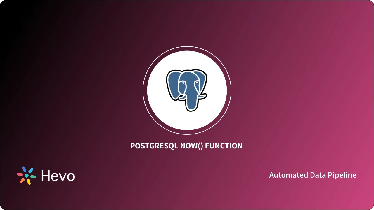 PostgreSQL Now() Function: Syntax & Example Queries | Hevo
