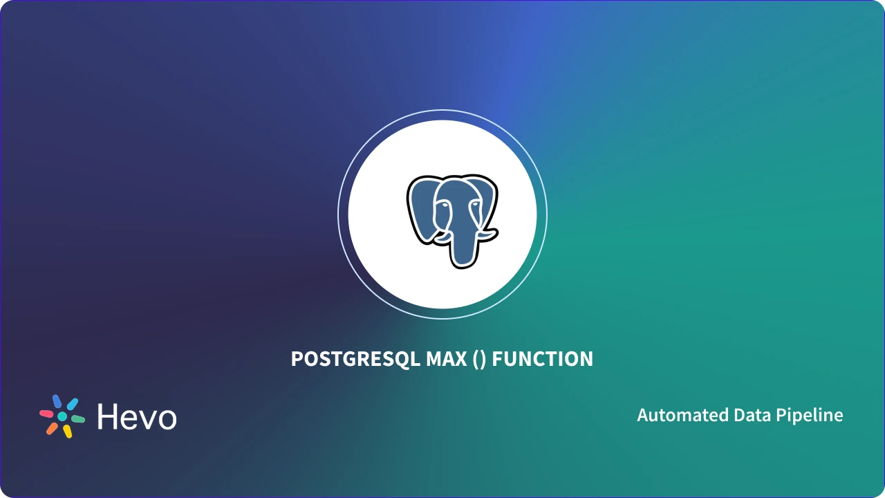 PostgreSQL MAX() Function: Syntax, Working & Examples | Hevo