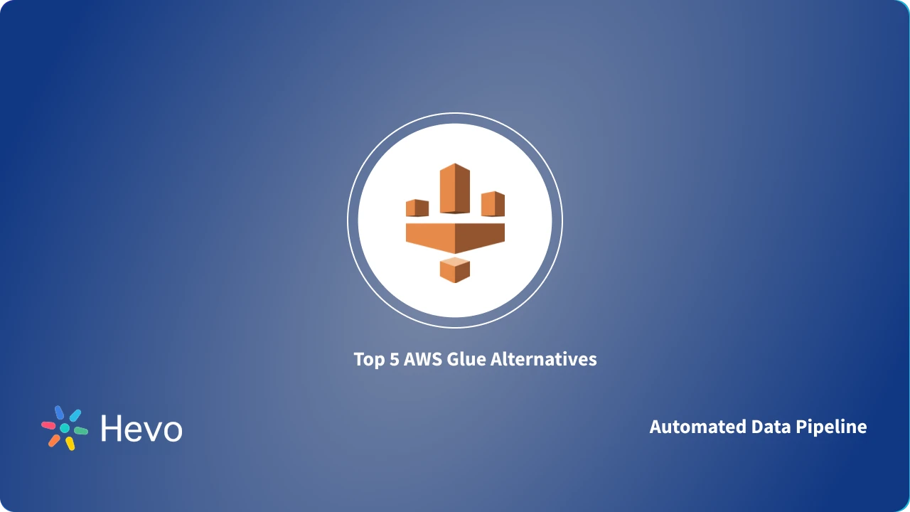 Top 5 AWS Glue Alternatives and Competitors 2024 | Hevo