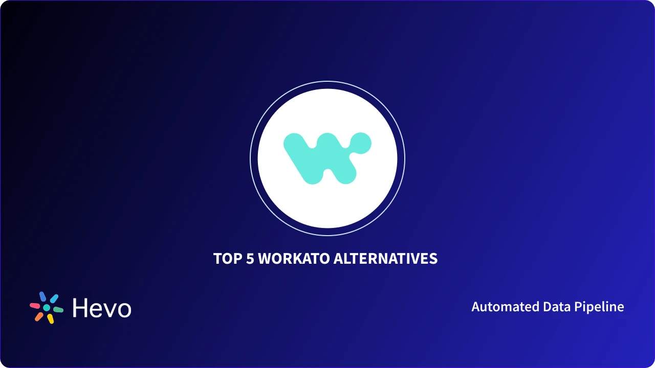 Top 5 Workato Alternatives: Best ETL Tools - Learn | Hevo