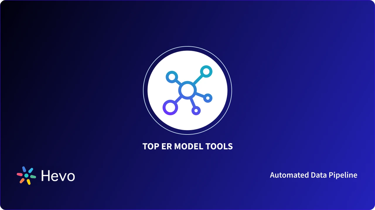 9 ER Model Tools to use in 2024: A Comprehensive List - Learn | Hevo