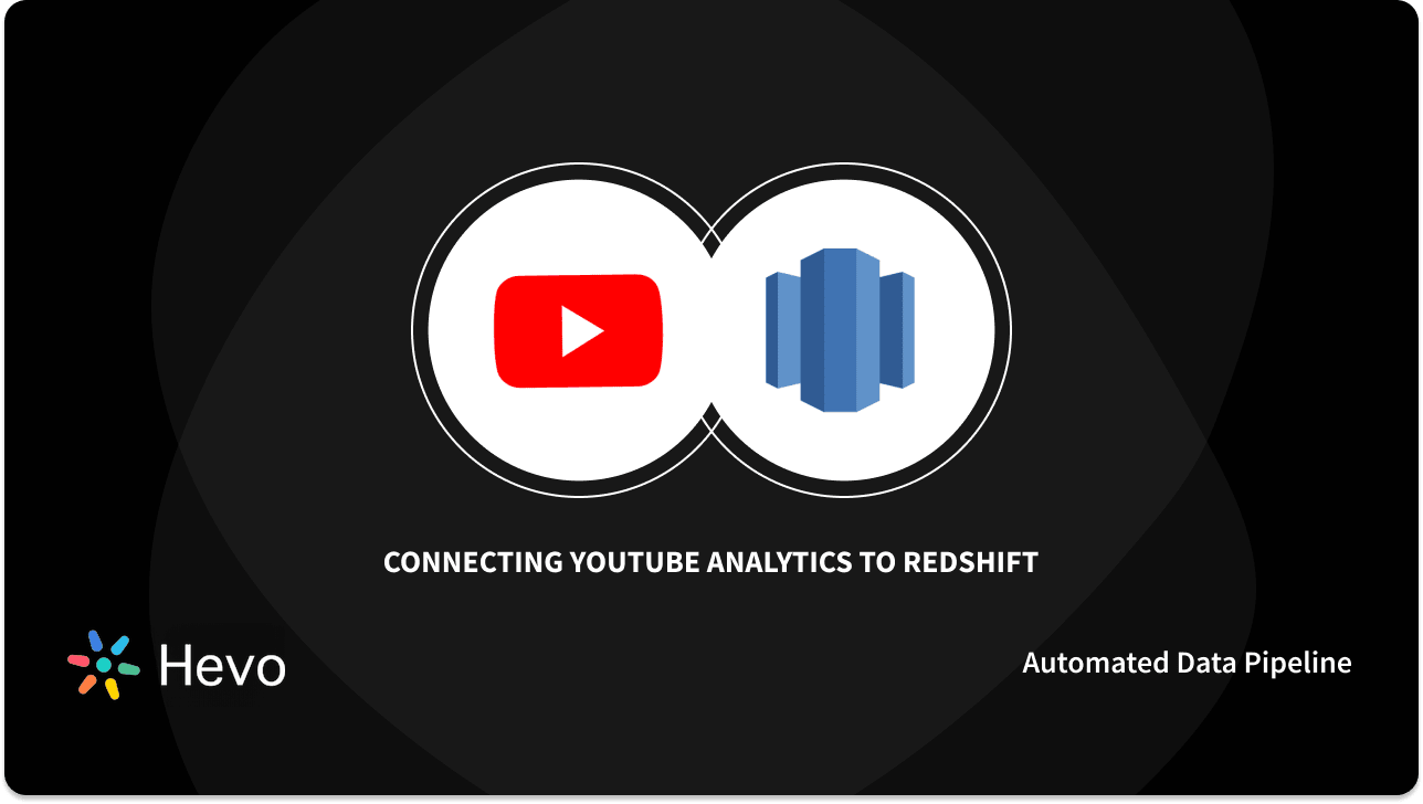 YouTube Analytics to Redshift: 2 Easy Methods - Learn | Hevo