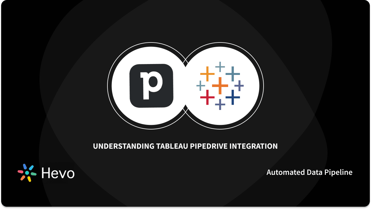 Tableau Pipedrive Integration: 2 Easy Methods - Learn | Hevo