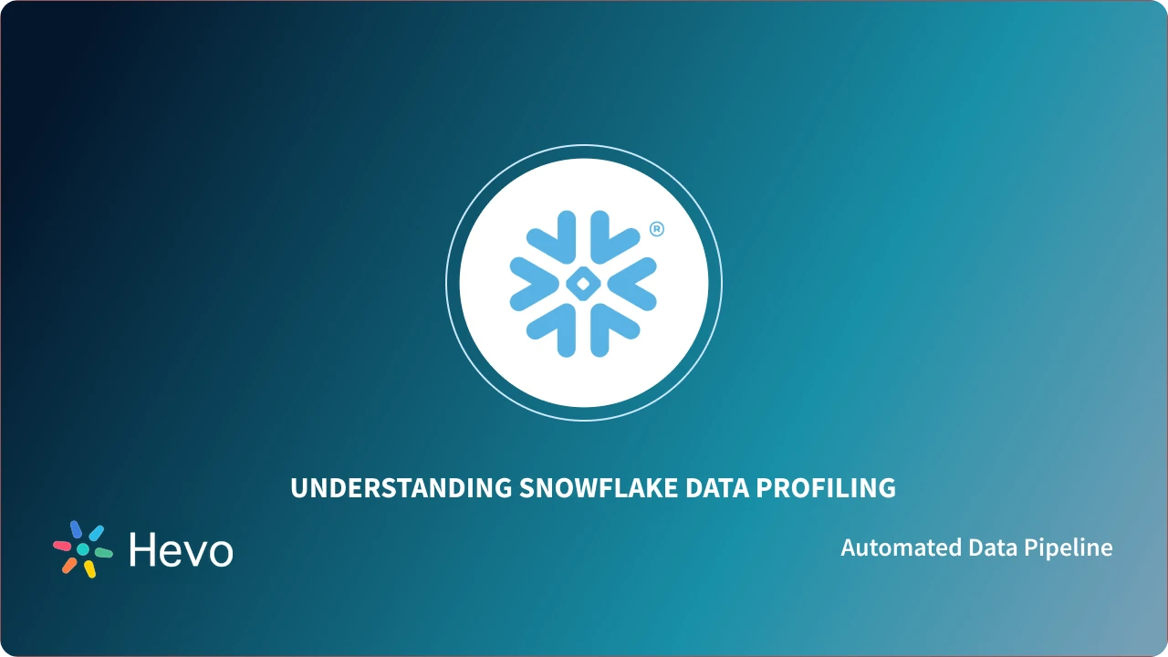 Snowflake Data Profiling: A Comprehensive Guide 101