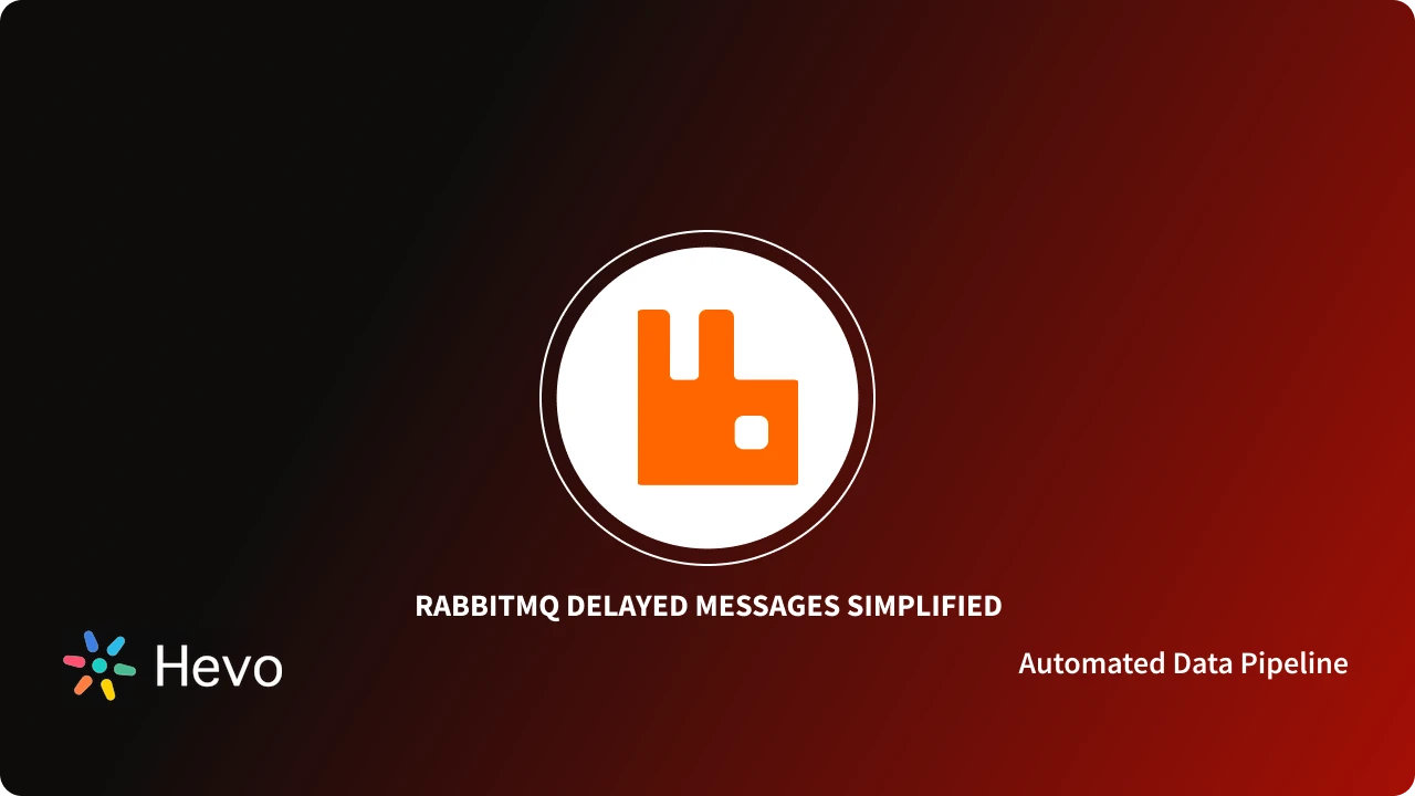RabbitMQ Delayed Messages 101: How to Delay & Schedule Messages | Hevo