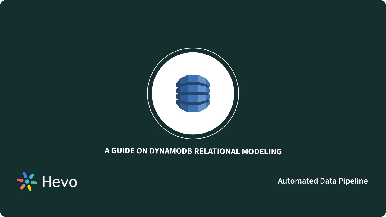 Introduction & Best Practices to DynamoDB Relational Modeling Simplified 101 - Learn | Hevo