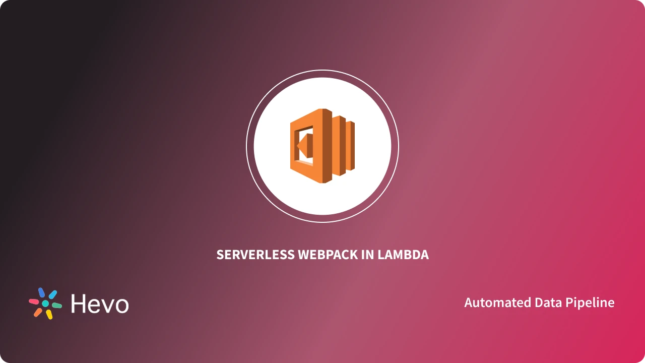 Serverless Webpack in Lambda Simplified 101 - Learn | Hevo
