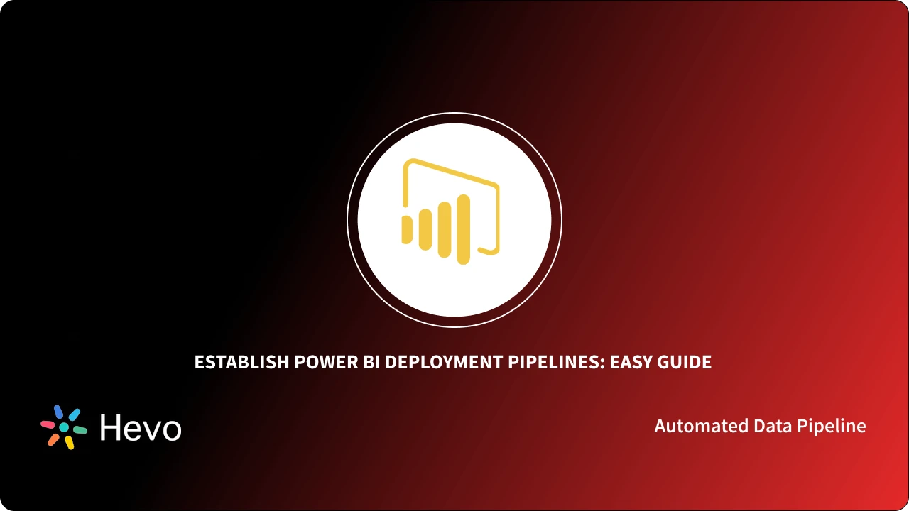 Establish Power BI Deployment Pipelines: Easy Guide 101 - Learn | Hevo