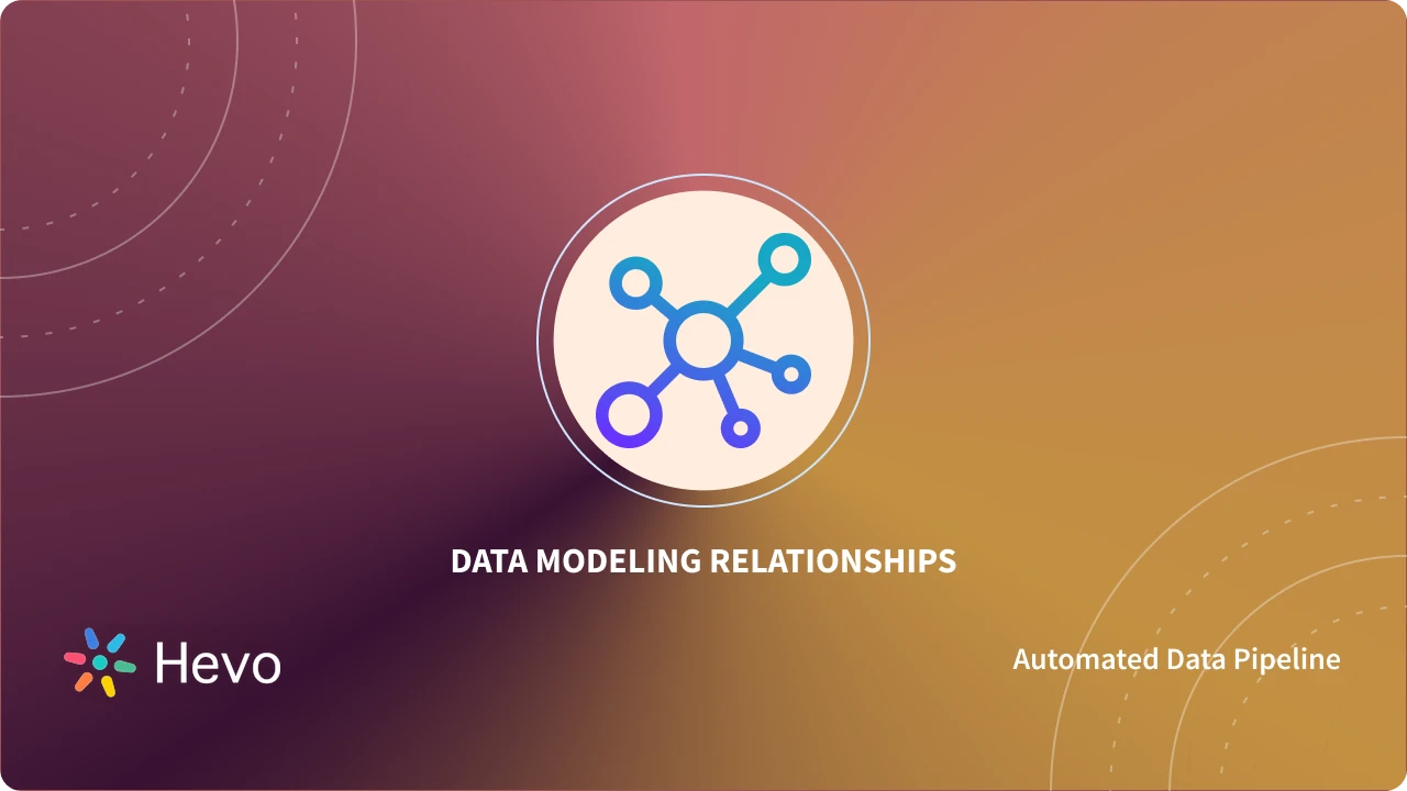 Data Model Relationships 101: Simplified Guide for Beginners - Learn | Hevo