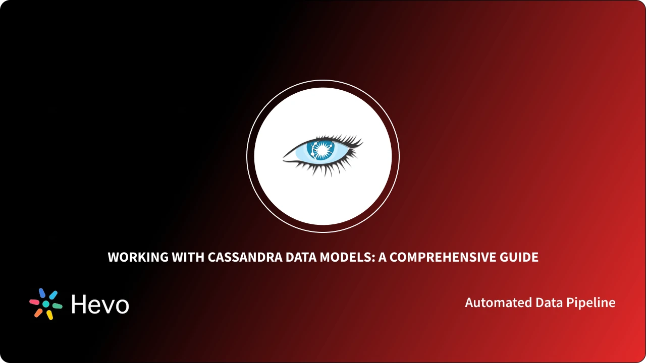 Working with Cassandra Data Models: A Comprehensive 101 Guide