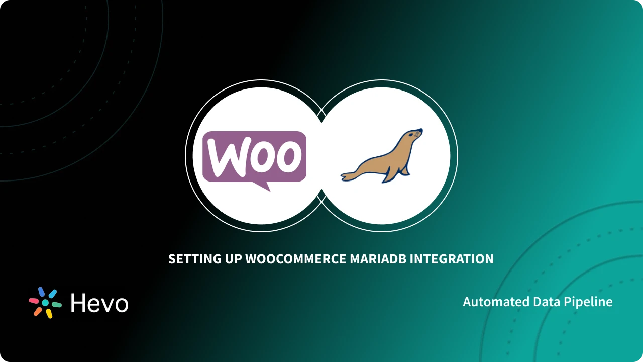 Setting Up WooCommerce MariaDB Integration: 2 Easy Methods - Learn | Hevo