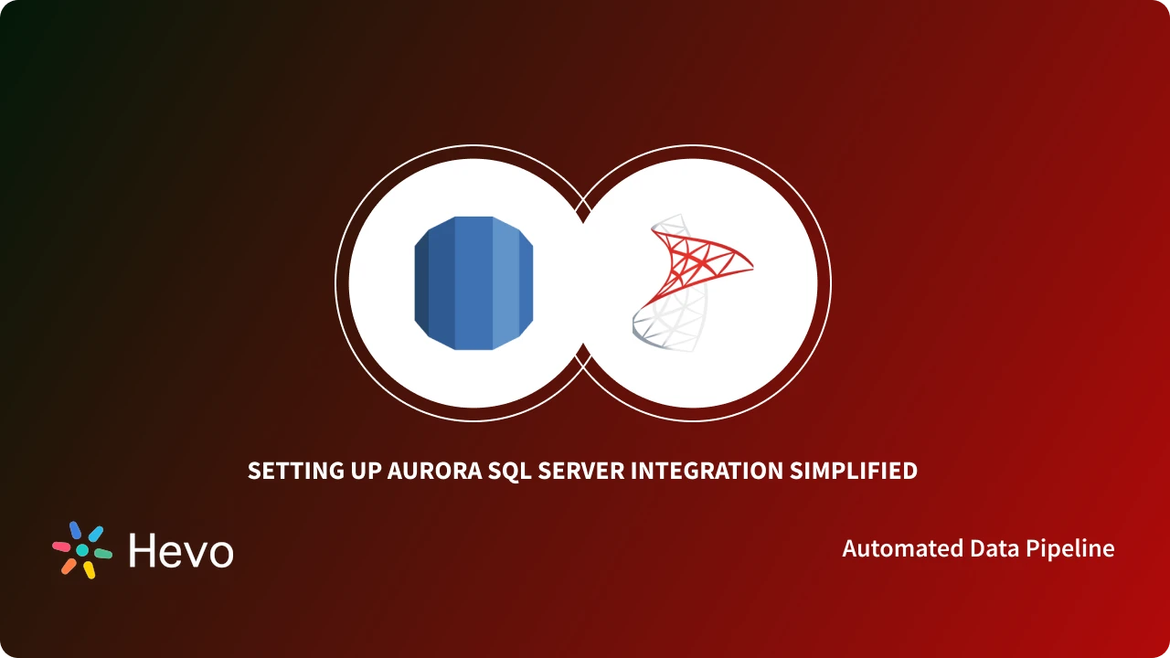 Setting Up Aurora SQL Server Integration: Made Easy 101 - Learn | Hevo