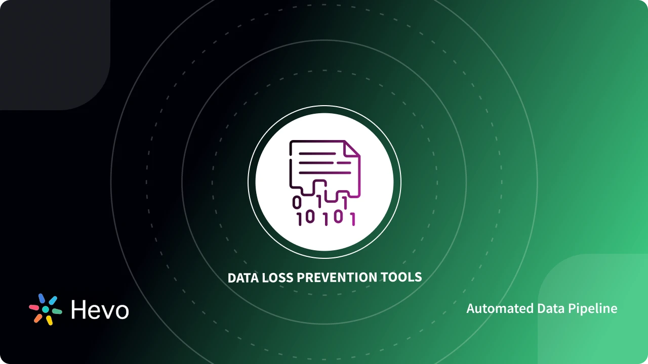 Top 10 Data Loss Prevention Tools in 2024 - Learn | Hevo