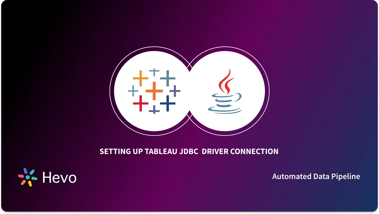 Tableau JDBC Integration: Made Easy - Learn | Hevo
