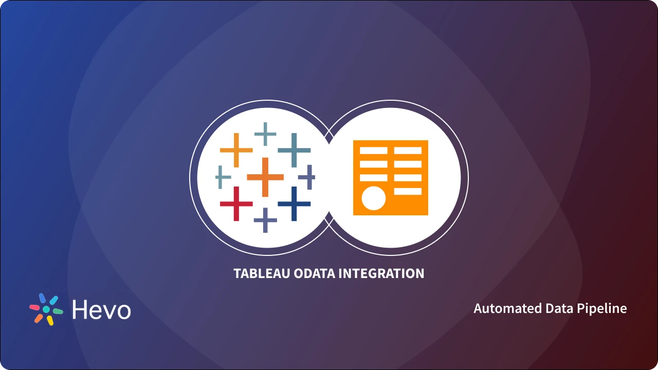 Tableau OData Integration Made Easy: 3 Steps Tutorial | Hevo