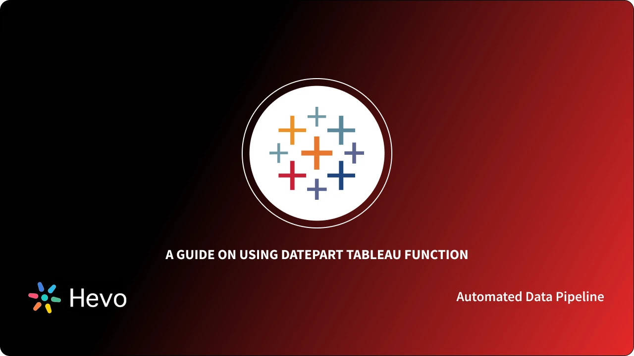 DatePart Tableau: Syntax, Usage and Easy Examples 101 | Hevo