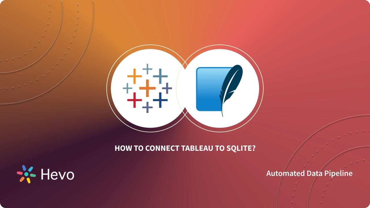 How To Connect Tableau To Sqlite Learn Hevo