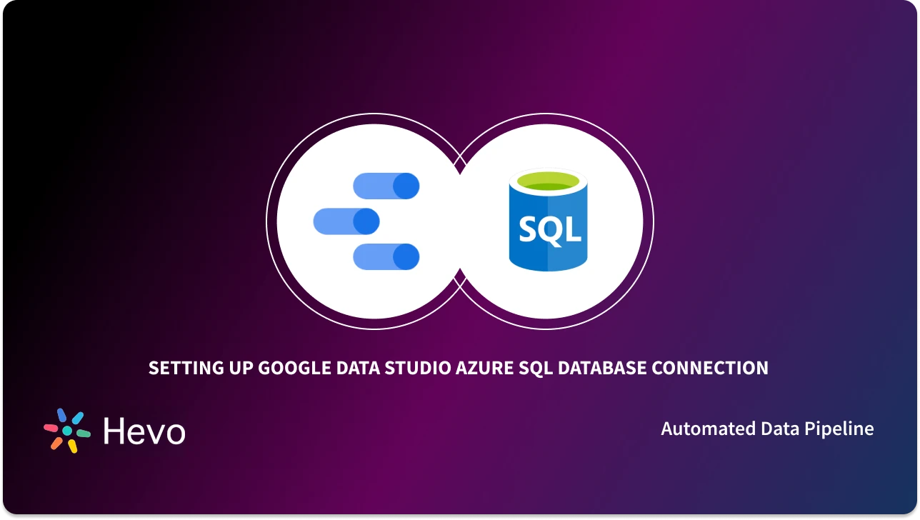 Google Data Studio Azure Connection: 2 Easy Steps - Learn | Hevo