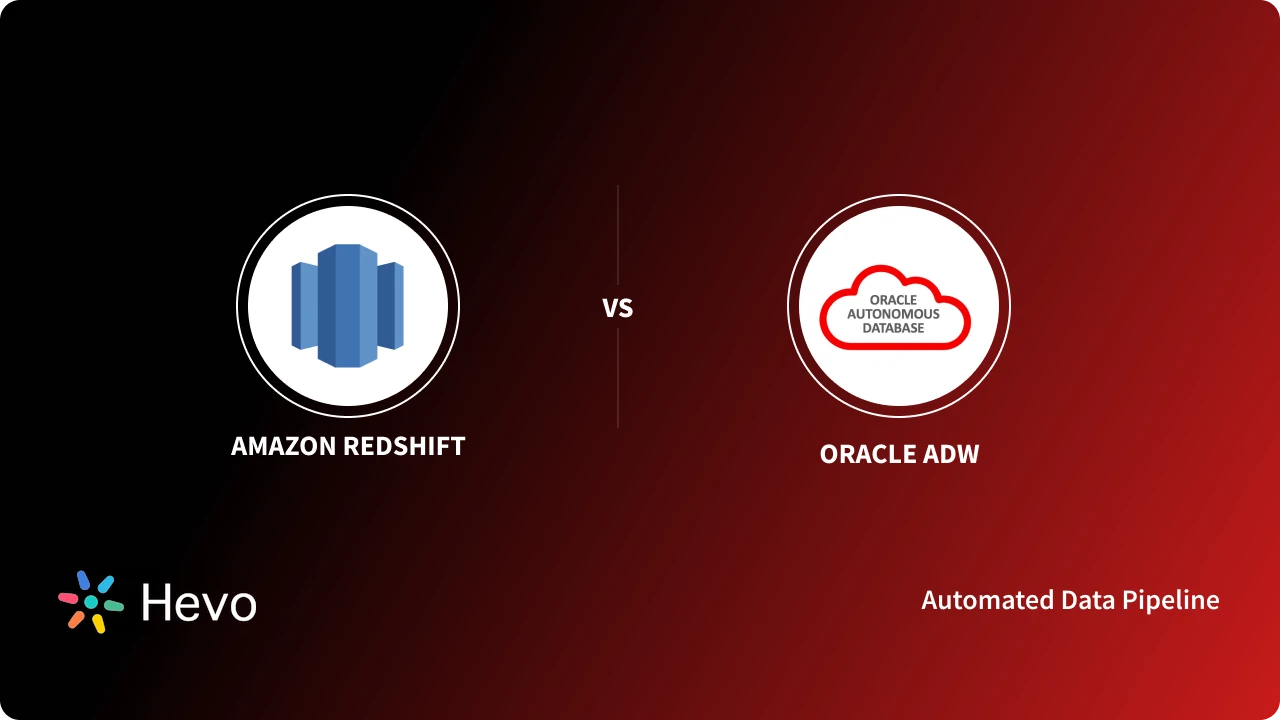 Difference between Amazon Redshift vs Oracle ADW | Hevo