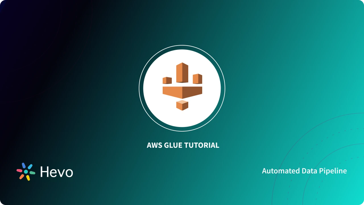 Getting Started with AWS Glue Tutorial | Hevo