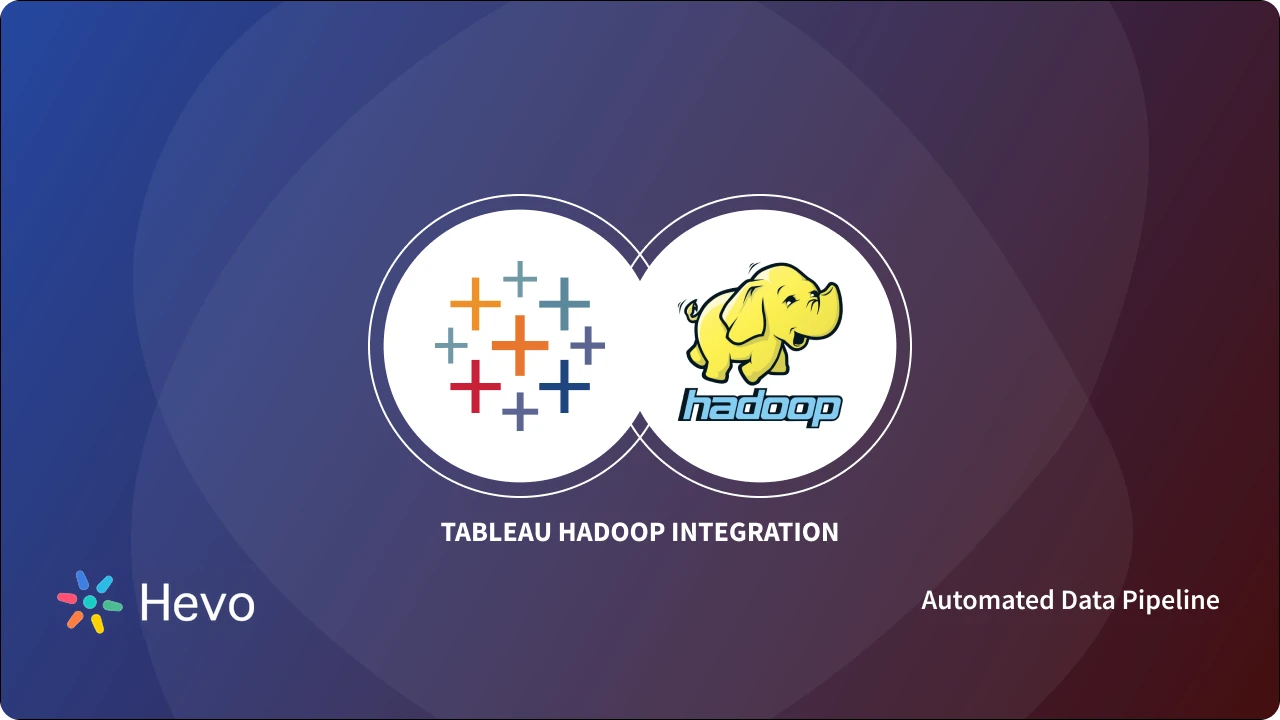 Tableau Hadoop Integration: Analyzing Big Data Simplified
