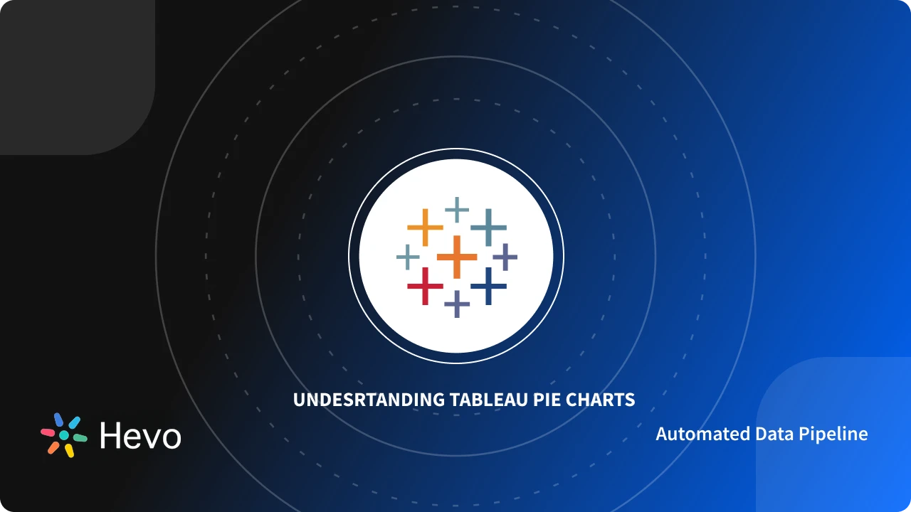 How to Create a Tableau Pie Chart? 7 Easy Steps | Hevo