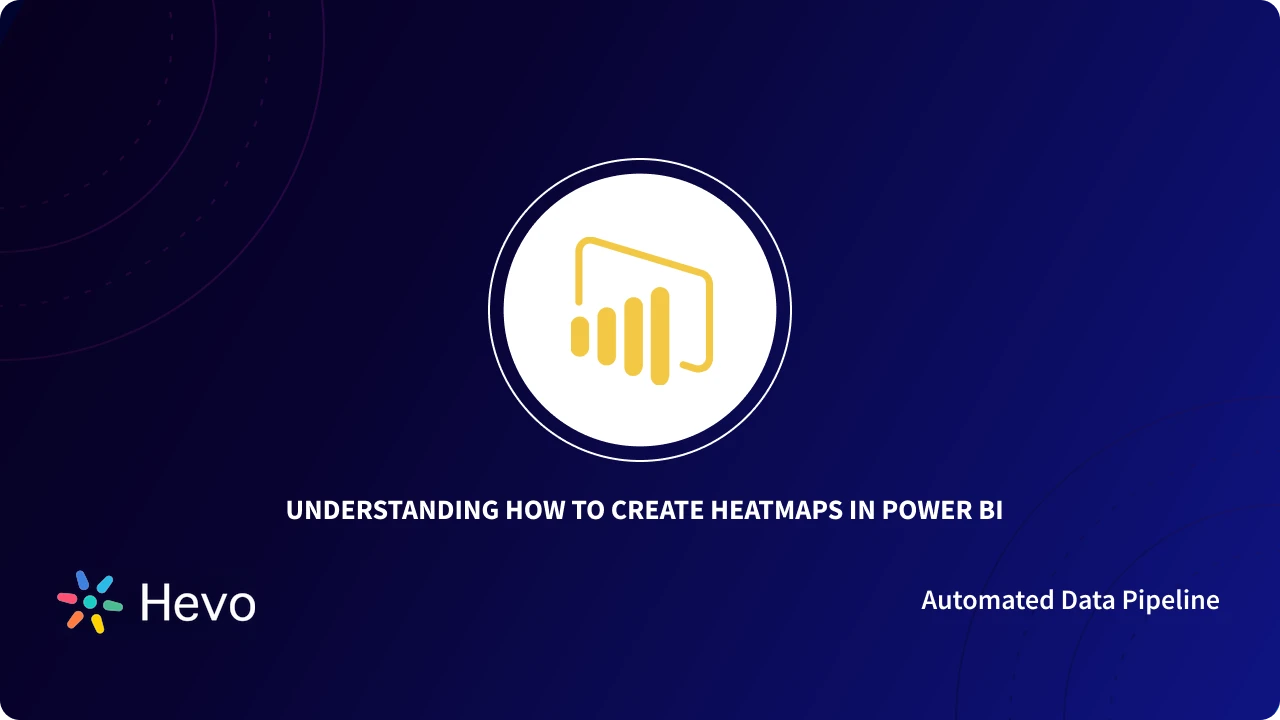 Building a Power BI Heatmap: 2 Easy Steps | Hevo