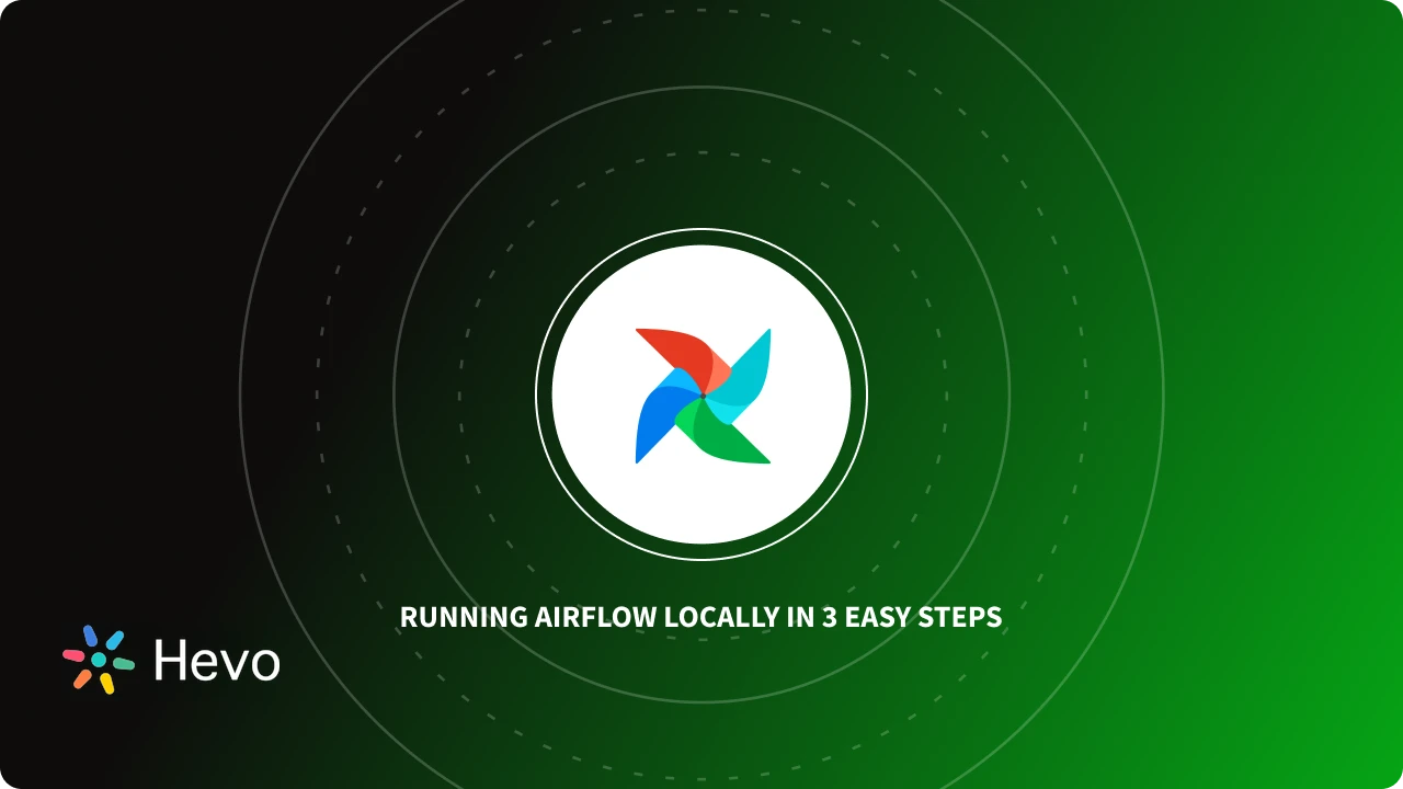 Running Airflow Locally: 3 Easy Steps | Hevo