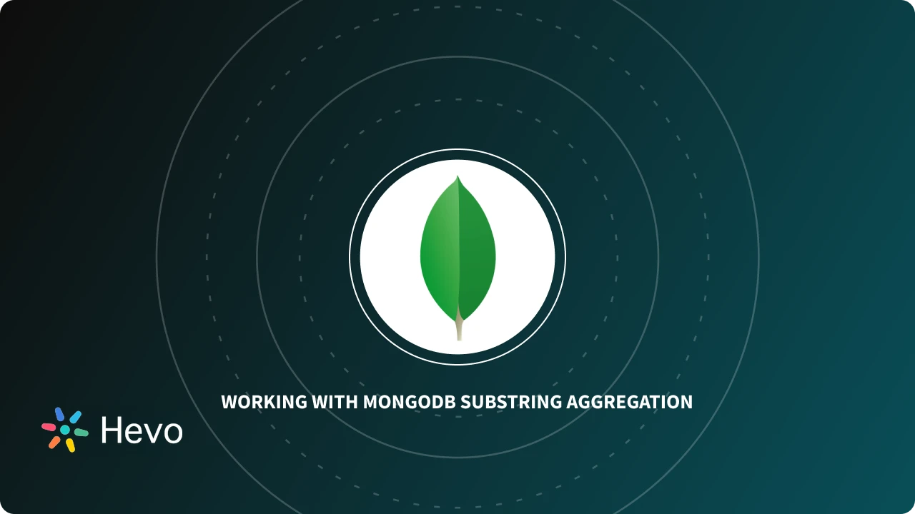 MongoDB Substring (Substr) Aggregation: 101 Guide | Hevo MongoDB Substring (Substr) Aggregation: 101 Guide | Hevo