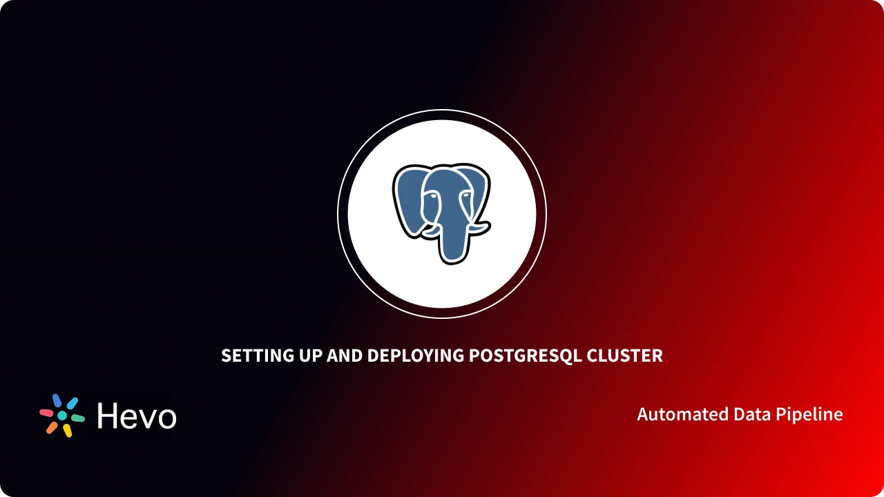 How to set up Postgresql Cluster in 4 Easy Steps | Hevo