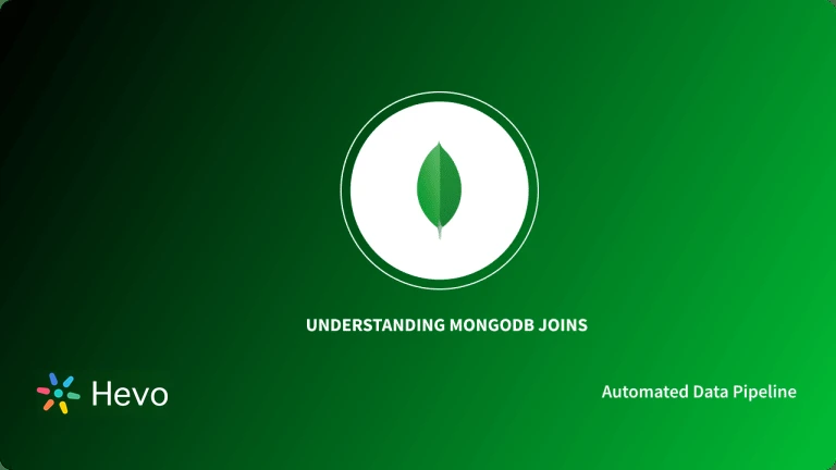 Understanding MongoDB Joins: 5 Critical Aspects | Hevo