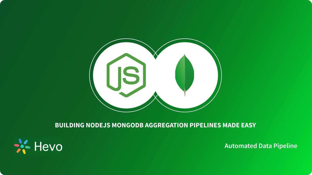 Build NodeJS MongoDB Aggregation Pipeline in 3 Steps | Hevo