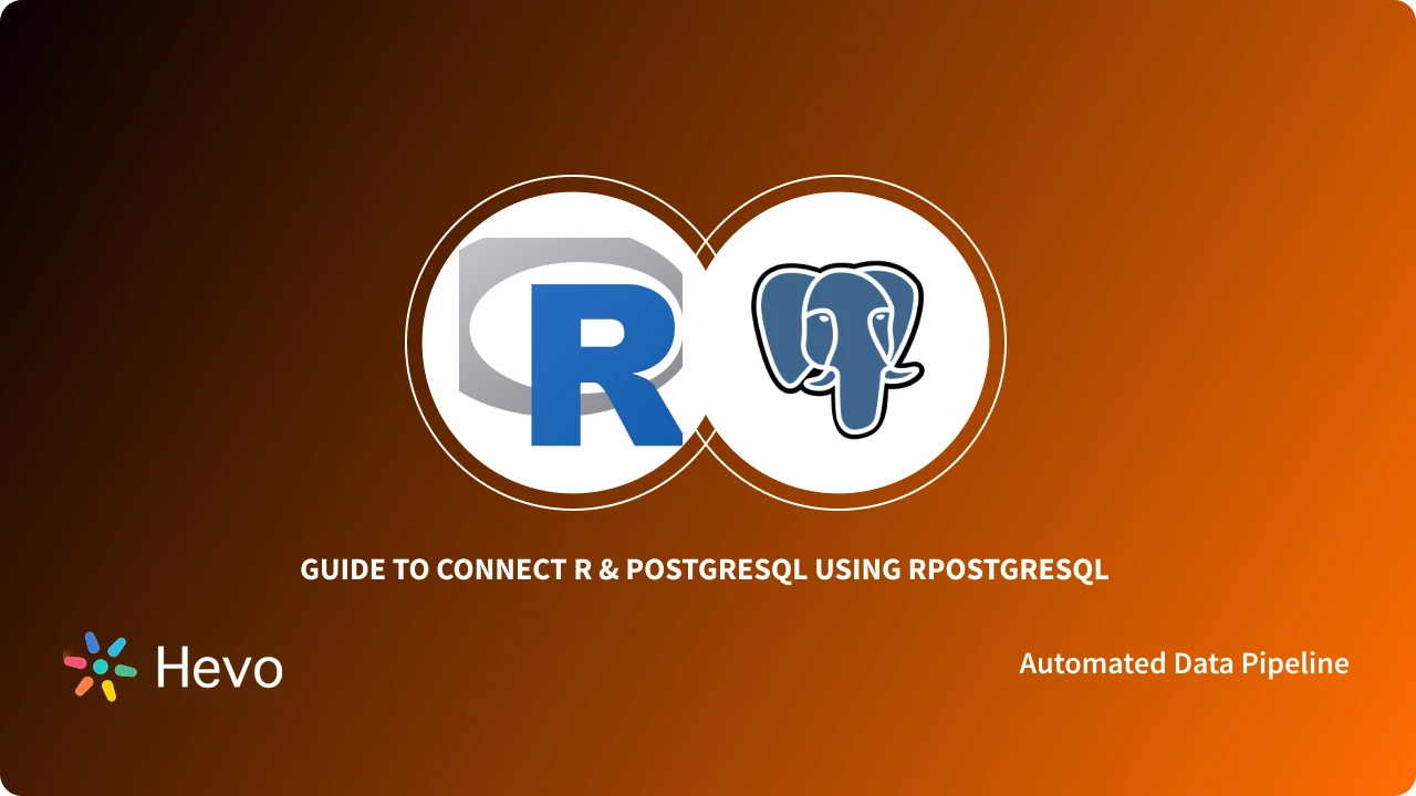 RPostgreSQL: Connect R and PostgreSQL in 4 Easy Steps | Hevo