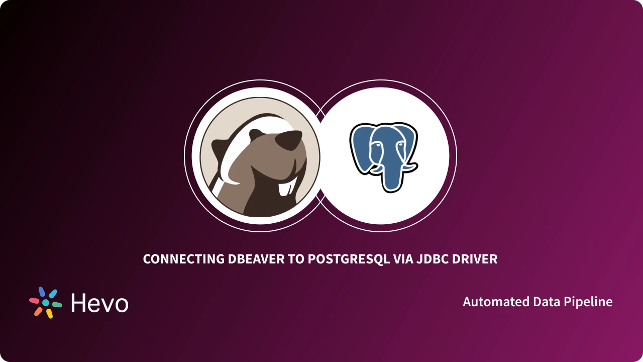 Connecting DBeaver PostgreSQL via JDBC Driver | Hevo