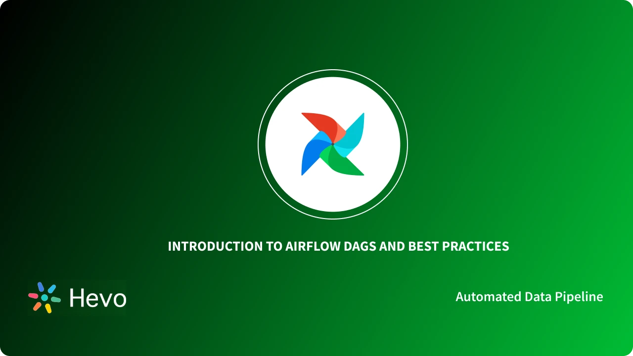 Introduction to Airflow DAGs and Best Practices - Learn | Hevo