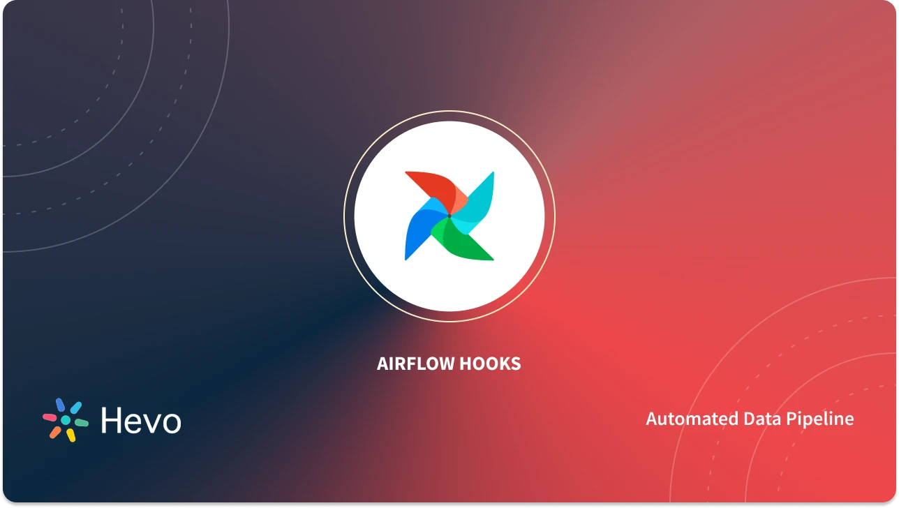 Airflow Hooks Explained 101: A Complete Guide - Learn | Hevo