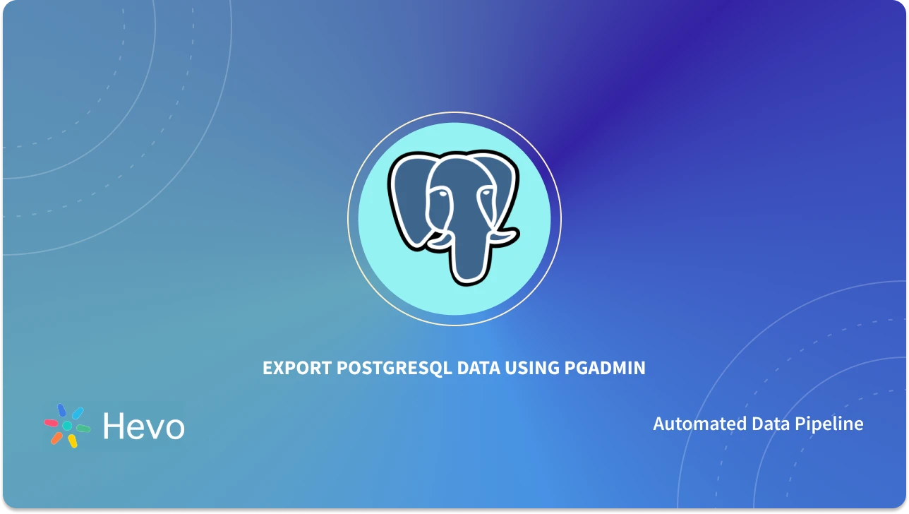 5 Easy Steps to Carry Out Export Data pgAdmin in PostgreSQL | Hevo