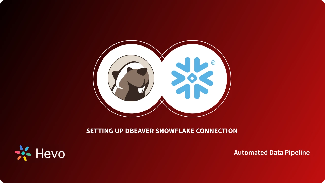 How to set up DBeaver Snowflake Connection? 3 Steps | Hevo