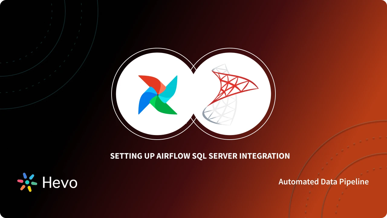Setting Up Airflow SQL Server Integration: 6 Easy Steps | Hevo