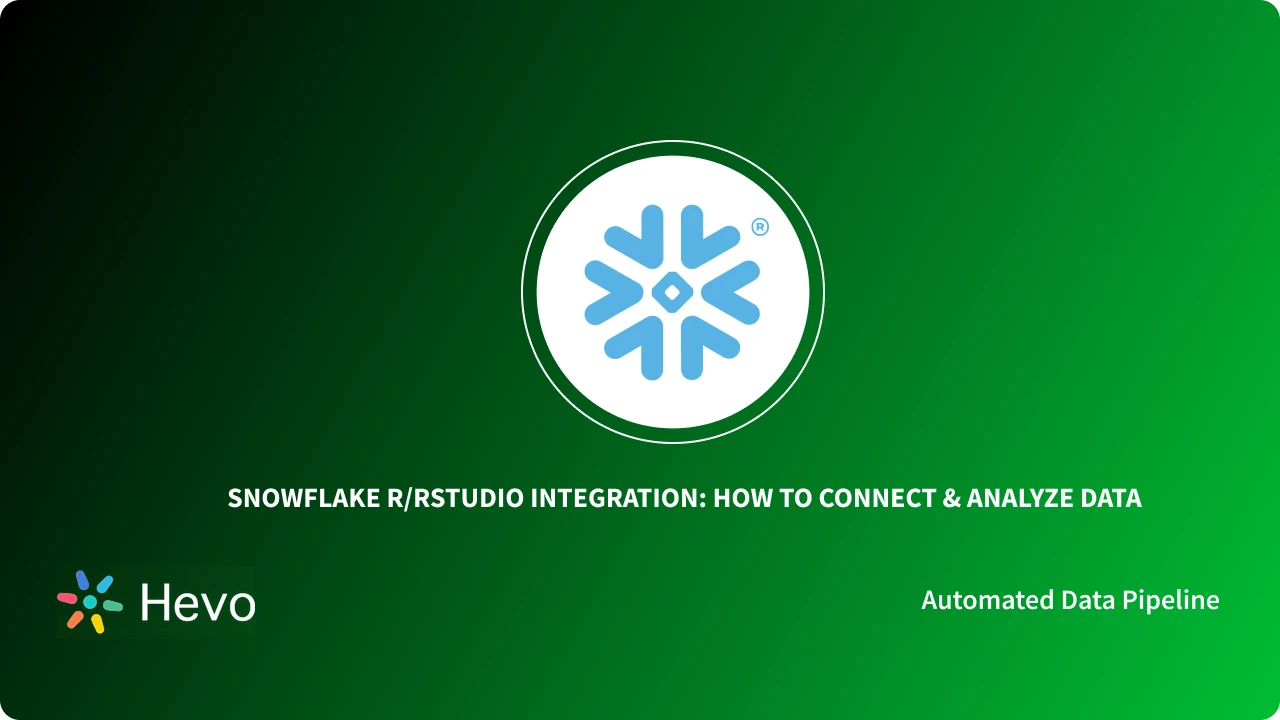 Snowflake R/RStudio Integration: How to Connect & Analyze Data? | Hevo